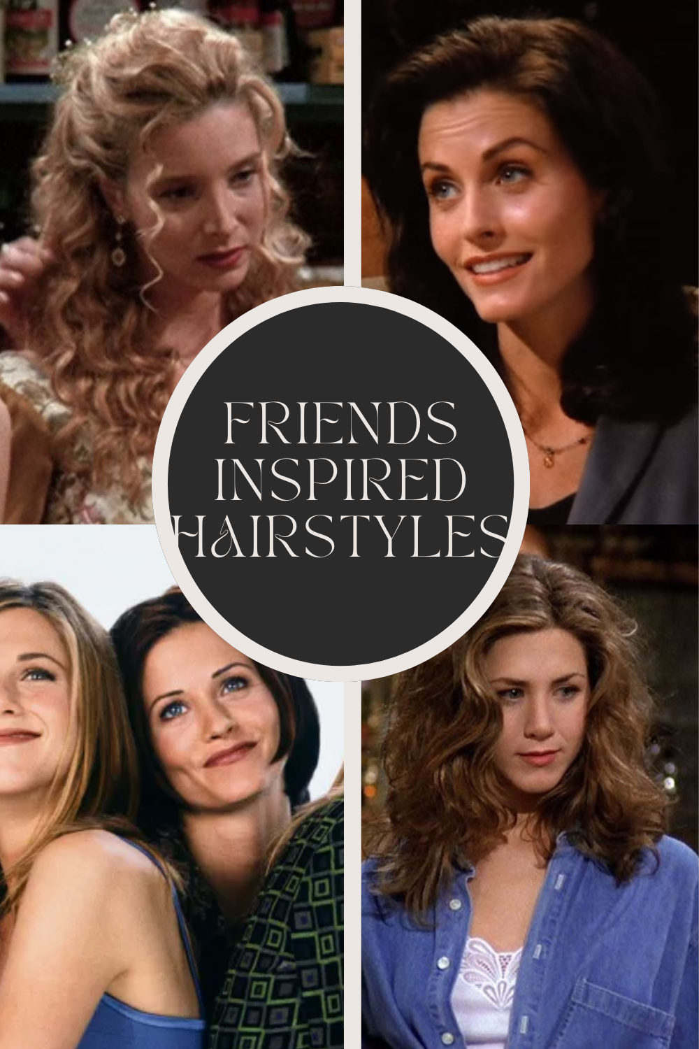 FRIENDS Inspired Hairstyles-19 Ideas-Rachel ,Monica &Phoebe